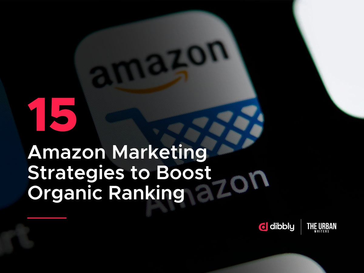 15 Amazon Marketing Strategies to Boost Organic Ranking – The Urban Writers